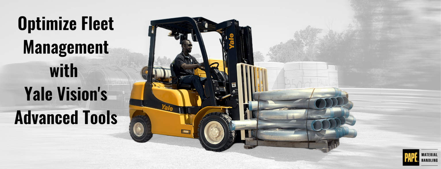 Optimize Fleet Management with Yale Vision's Advanced Tools | Papé ...